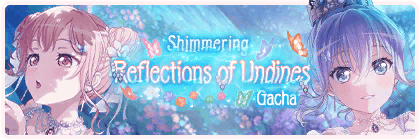 Shimmering Reflections of Undines Gacha | Gacha list | Girls Band Party ...